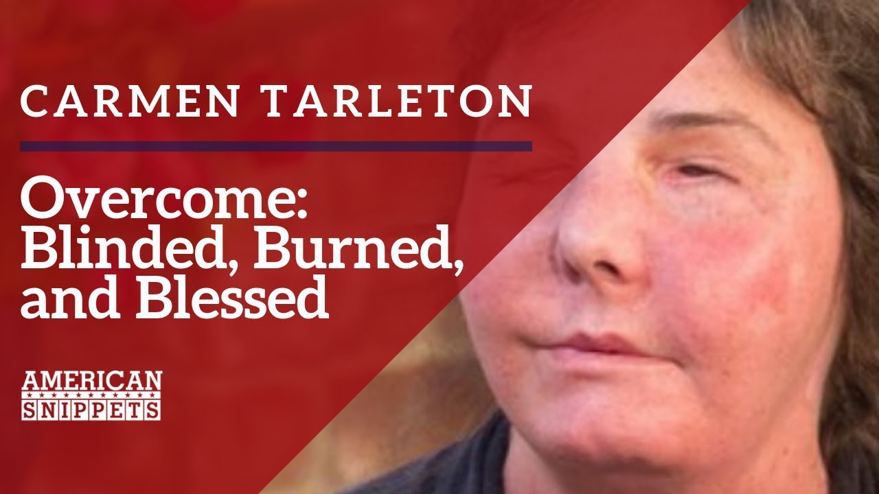 Carmen Blandin Tarleton- Overcome: Blinded, Burned, and Blessed - YouTube