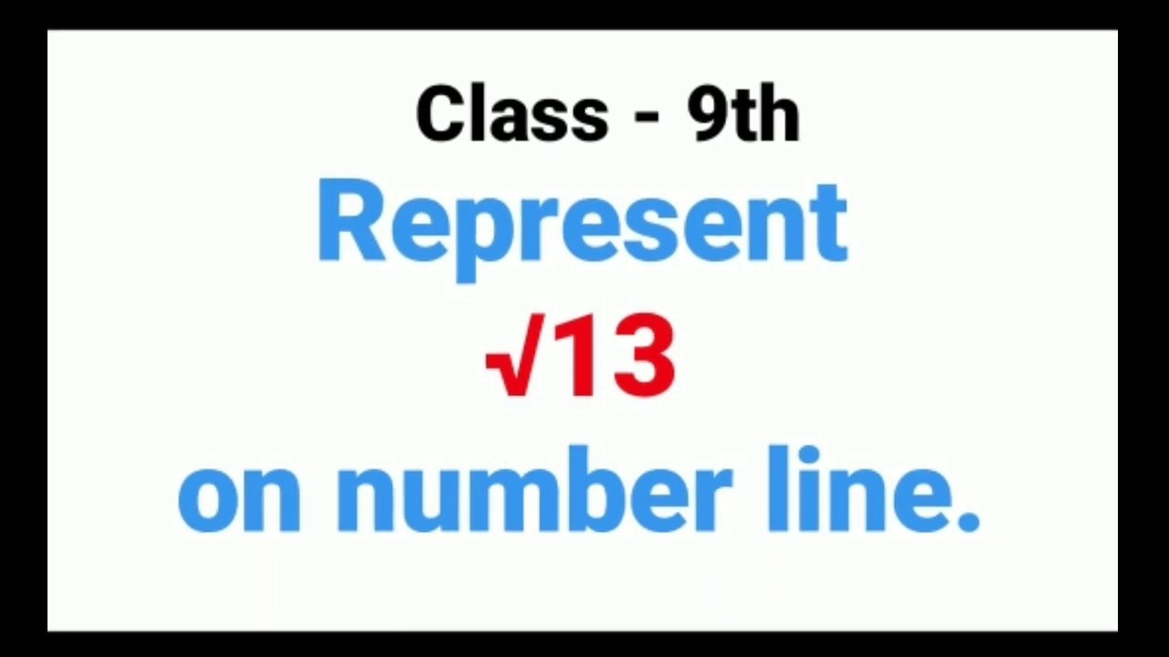 Class 9 -Represent √13 on number line. - YouTube