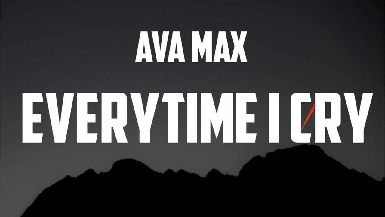 Ava Max - EveryTime I Cry ( lyrics ) - YouTube