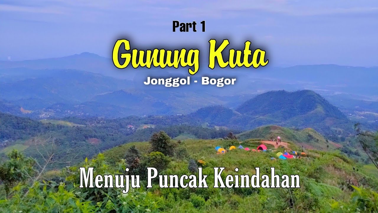 #1 Sebuah Perjalanan (Gunung Kuta - Jonggol, Bogor) - Part1 - YouTube