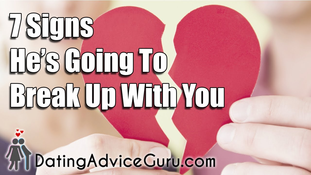 Is He Going To Break Up With You? 7 Signs You're Getting Dumped - YouTube