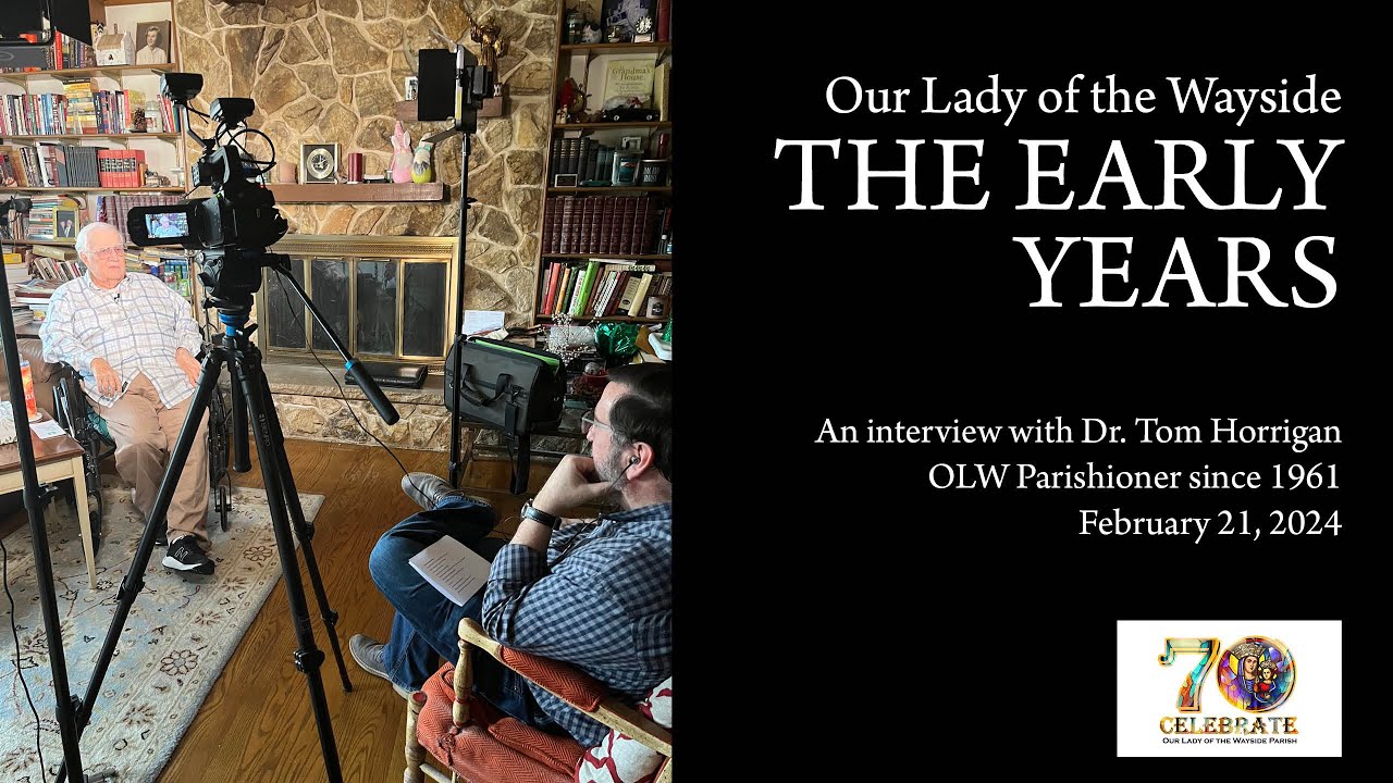 Our Lady of the Wayside's Early Years, an Interview with Dr. Tom ...