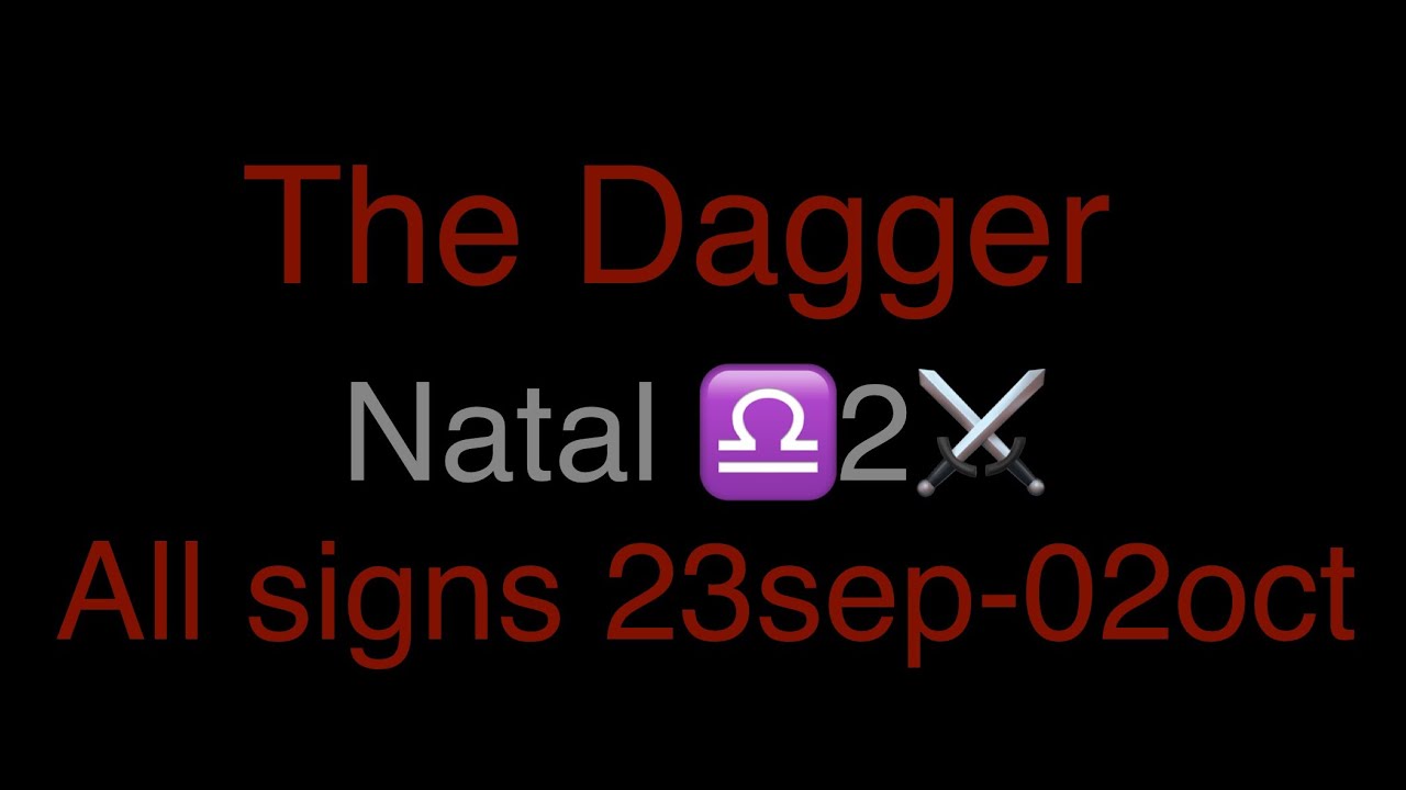 All Signs & natal 2⚔️ Libra - Dagger 🔻 Birthday Correspondences - YouTube