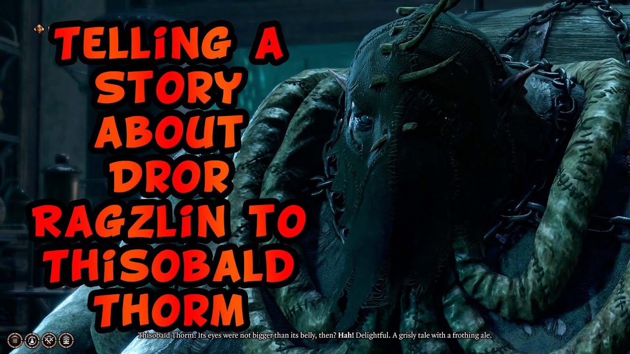Baldur's Gate 3: Telling Thisobald Thorm a Story about Dror Ragzlin ...