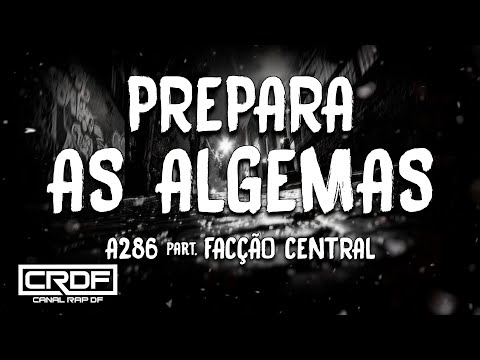A286 part. Facção Central - Prepara as Algemas (Letra)