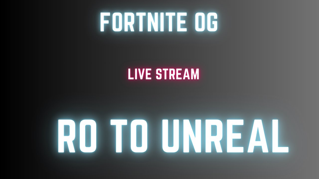 Ro to Unreal (FN OG) - YouTube