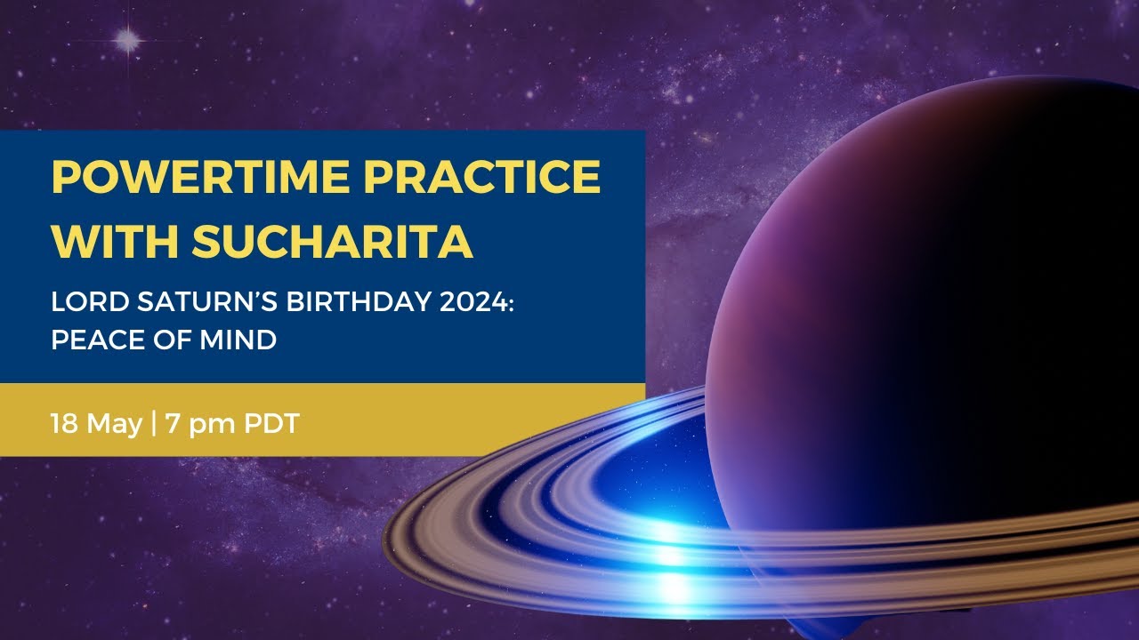 Powertime Practice with Sucharita | Lord Saturn’s Birthday 2024: Peace ...