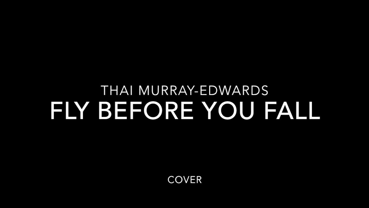 Fly Before You Fall - Cynthia Erivo Cover - Thai Murray-Edwards - YouTube