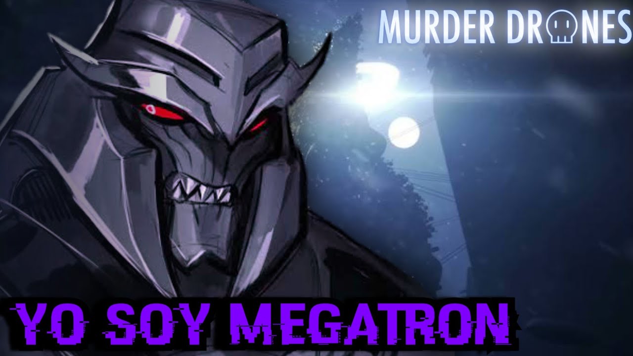 Megatron En Murder Drones Capítulo 1fanfic Youtube 6223