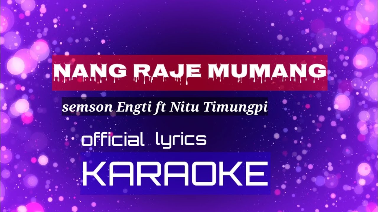 Nang Raje Mumang | Official Karaoke with Lyrics || Semson Engti & Nitu ...