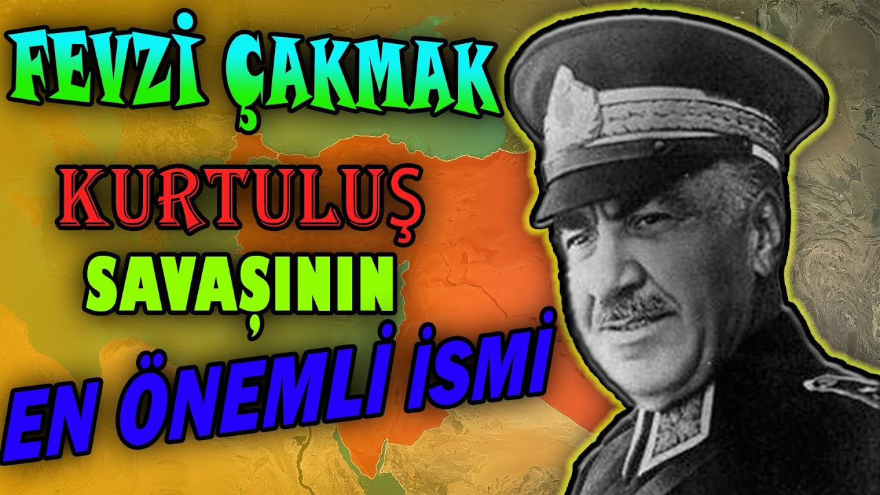 FEVZİ ÇAKMAK BELGESELİ - Mareşal Fevzi Çakmak Hayatı - Fevzi Çakmak ...