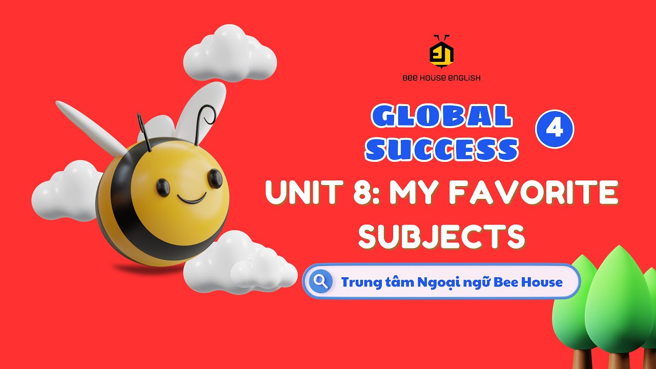 GLOBAL SUCCESS 4 UNIT 8: MY FAVORITE SUBJECTS - YouTube
