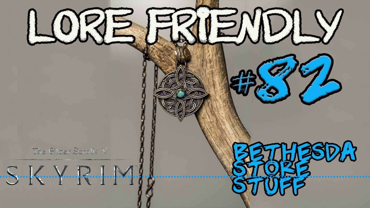 Lore Friendly - Episode 82: Bethesda Store Stuff - YouTube