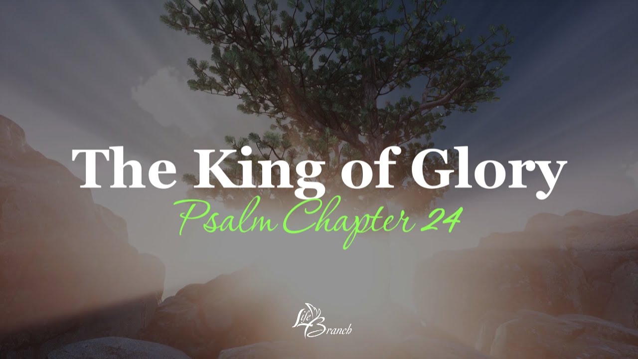 The King of Glory - Psalm Chapter 24 - YouTube