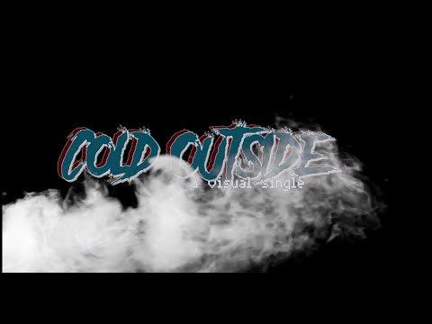 Cold Outside by: N Dub