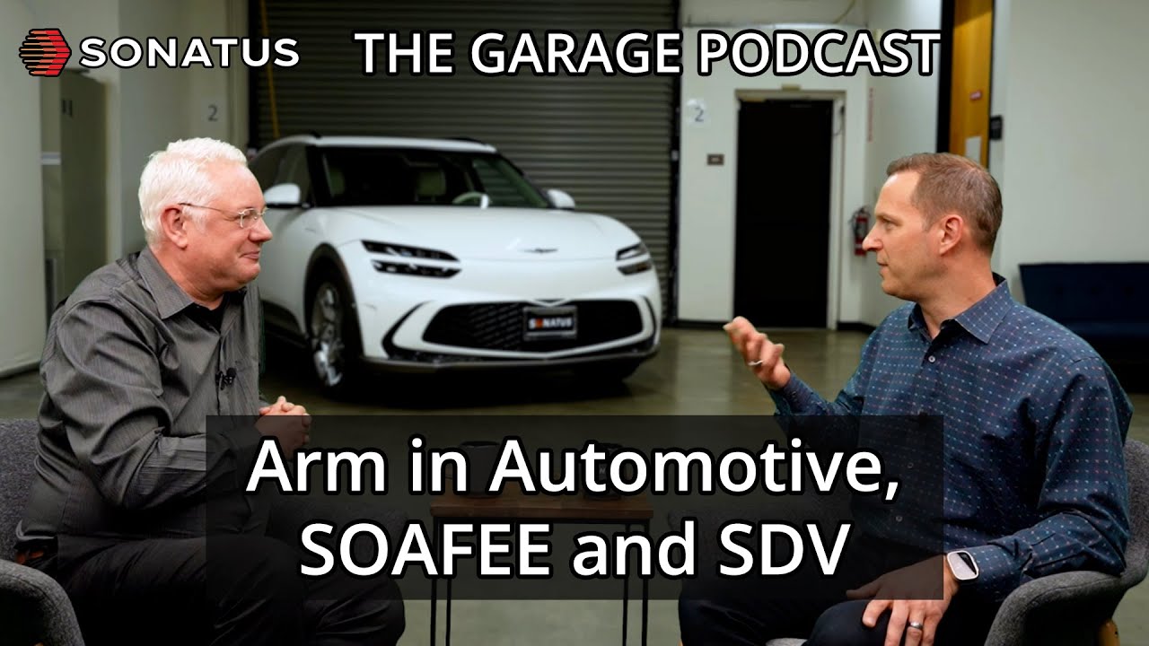 Arm in Automotive, SOAFEE and SDV | The Garage by Sonatus | S1 Ep2 ...