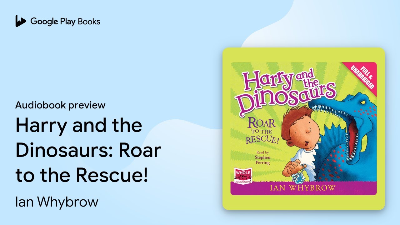 Harry and the Dinosaurs: Roar to the Rescue!:… by Ian Whybrow ...