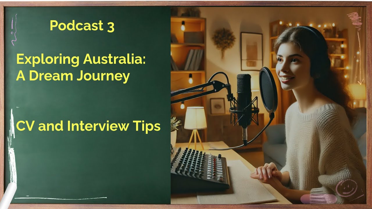Podcast 3 : Exploring Australia: A Dream Journey - CV and Interview ...