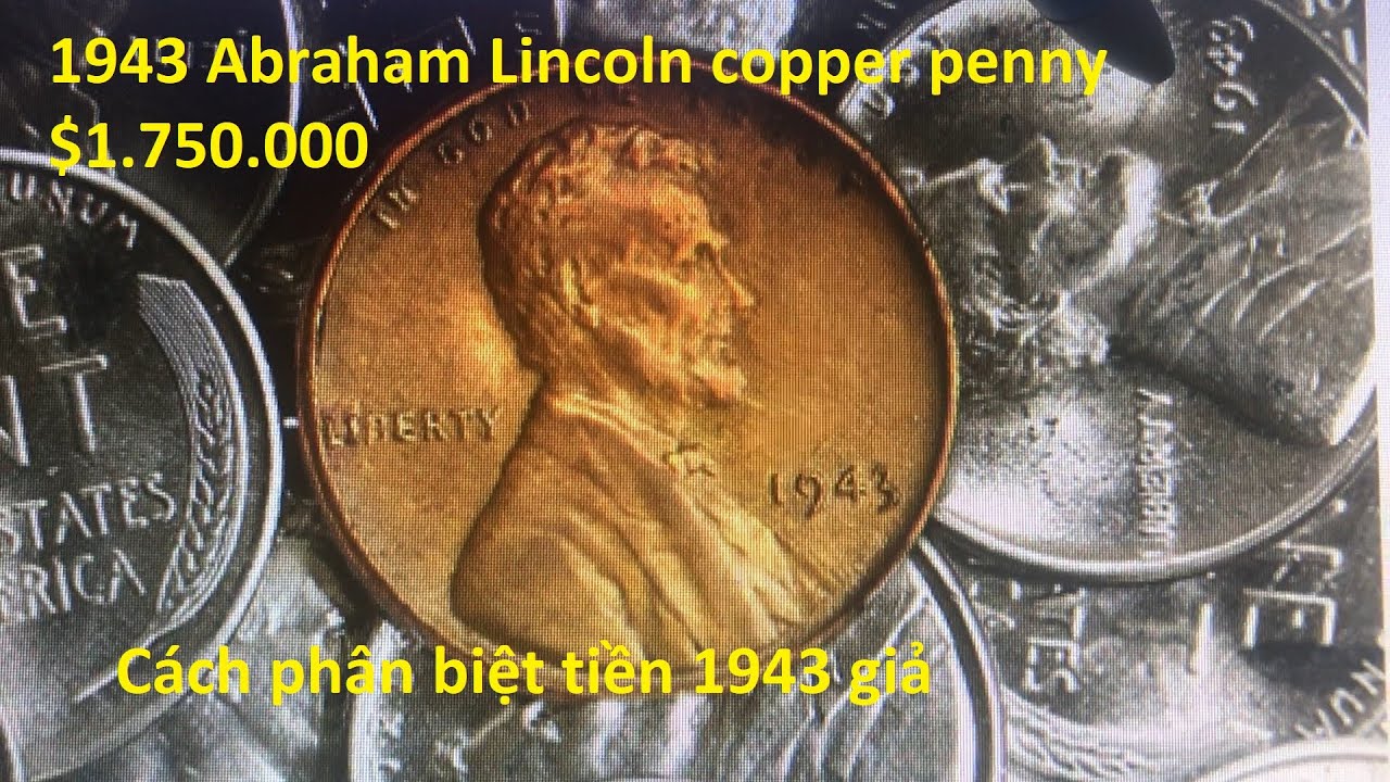 Đồng xu 1 cent bằng đồng trị giá $1,750.000 đô - 1943 Abraham Lincoln ...