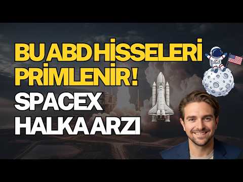 Bu ABD Hisseleri Primlenir! SpaceX Halka Arzı