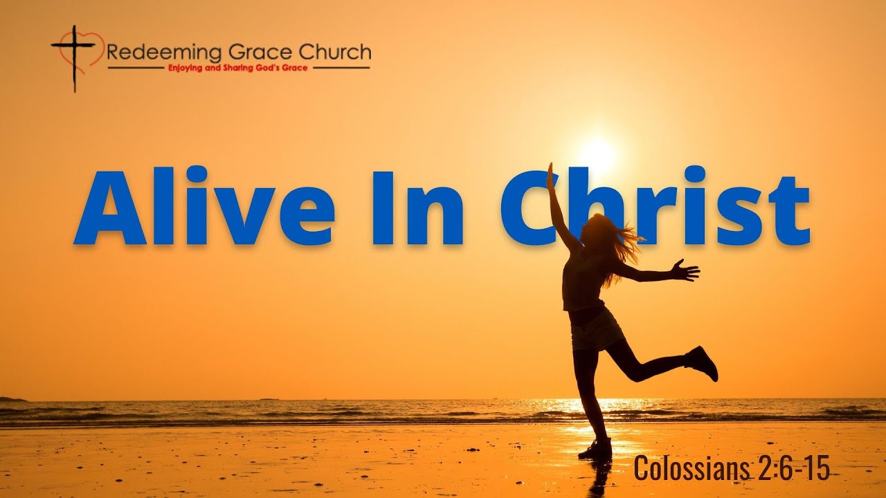 Alive In Christ - Colossians 2:6-15 - YouTube