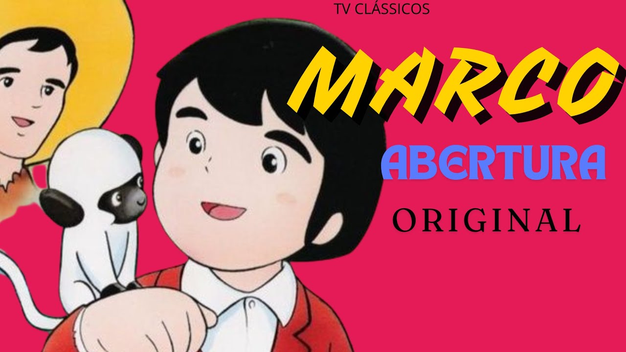 ABERTURA ORIGINAL DO DESENHO CLÁSSICO MARCO - YouTube