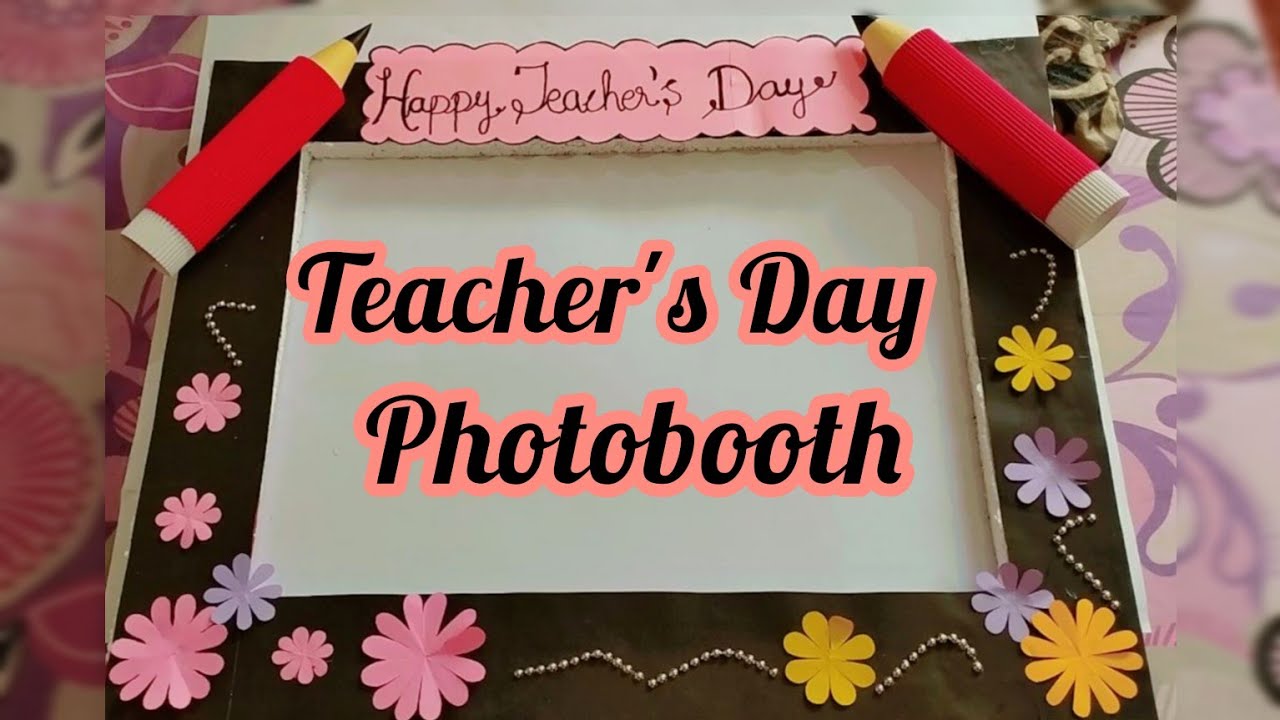 Teacher's Day | Beautiful Photo frame | DIY photobooth for Teacher's ...