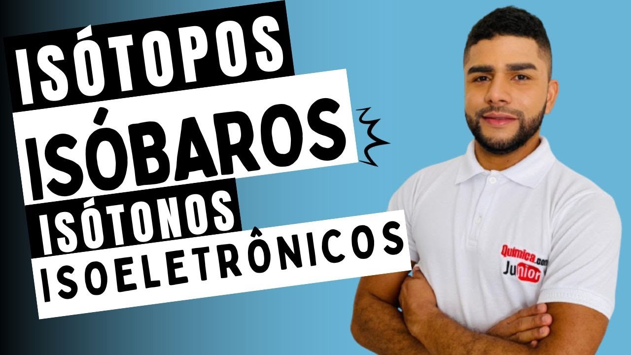 Isótopos, Isótonos, Isóbaros e Isoeletrônicos - YouTube