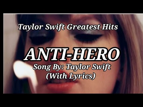 ANTI-HERO. SONG BY: TAYLOR SWIFT(WITH LYRICS) GREATEST HITS - YouTube