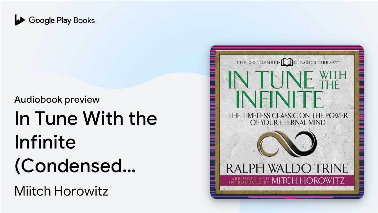 In Tune With the Infinite (Condensed Classics) by Miitch Horowitz ...