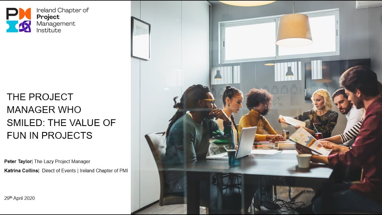 Ireland Chapter of PMI Webinar - The Project Manager Who Smiled - 29th ...