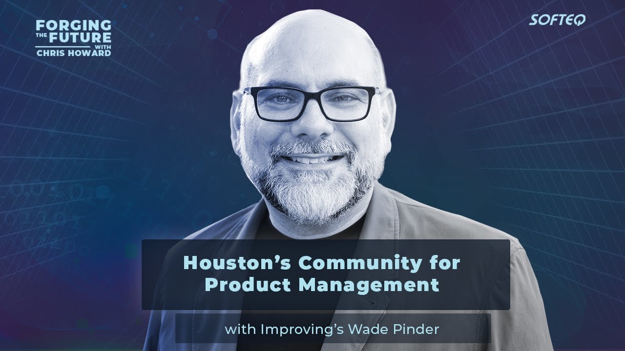 Houston’s Community for Product Management with Improving’s Wade Pinder ...
