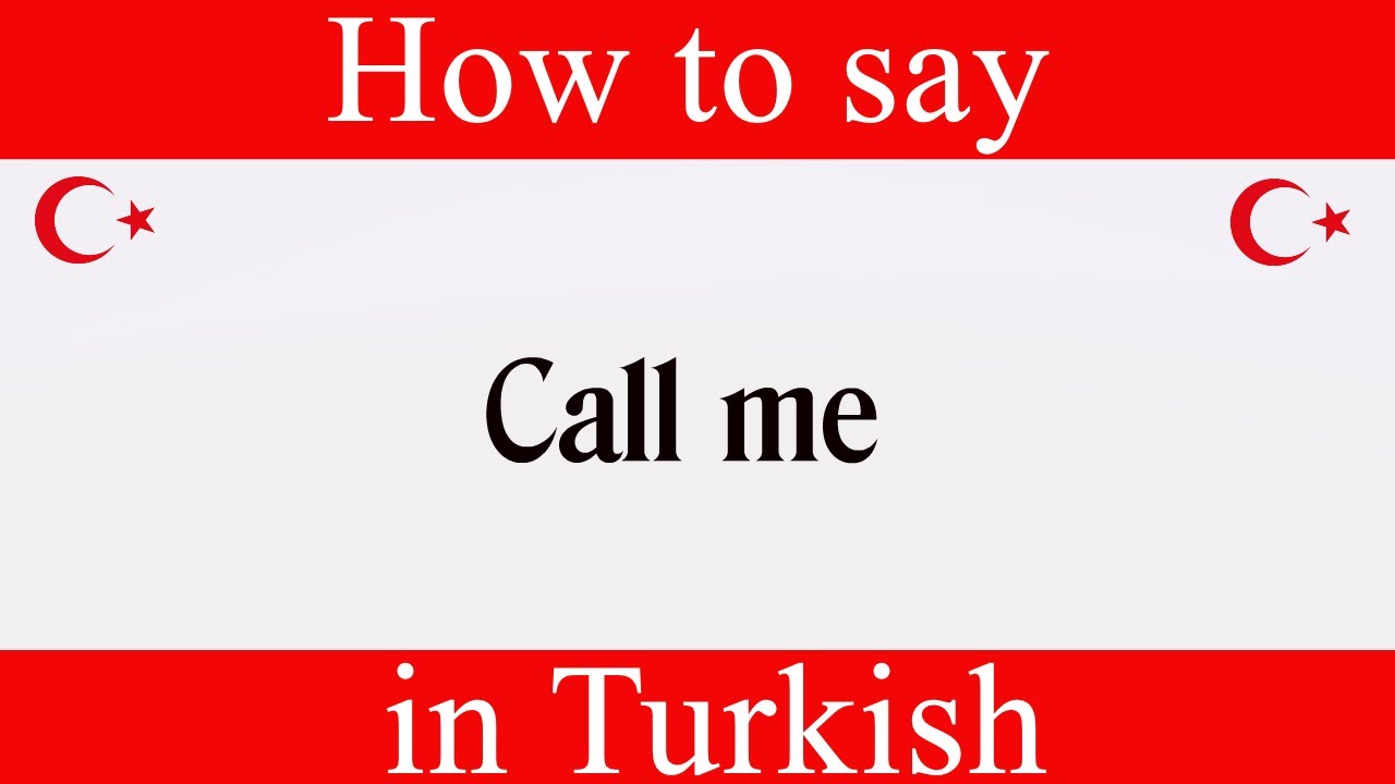 How To Say Call Me In Turkish Learn Turkish Fast With Easy Turkish how-to-say-call-me-in-turkish-learn-turkish-fast-with-easy-turkish