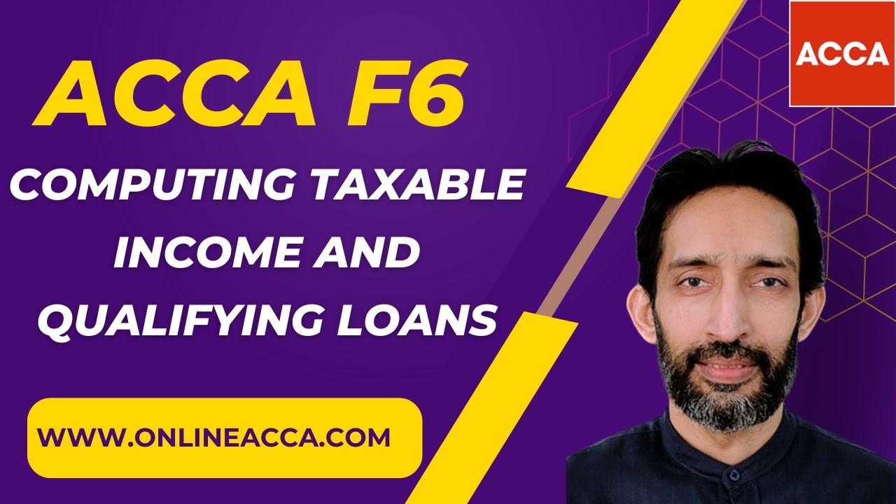 ACCA F6 - Computing Taxable Income and Qualifying Loans | Tax | How to ...