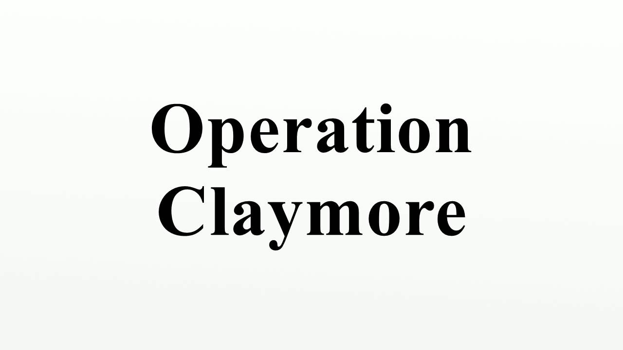 Operation Claymore - YouTube