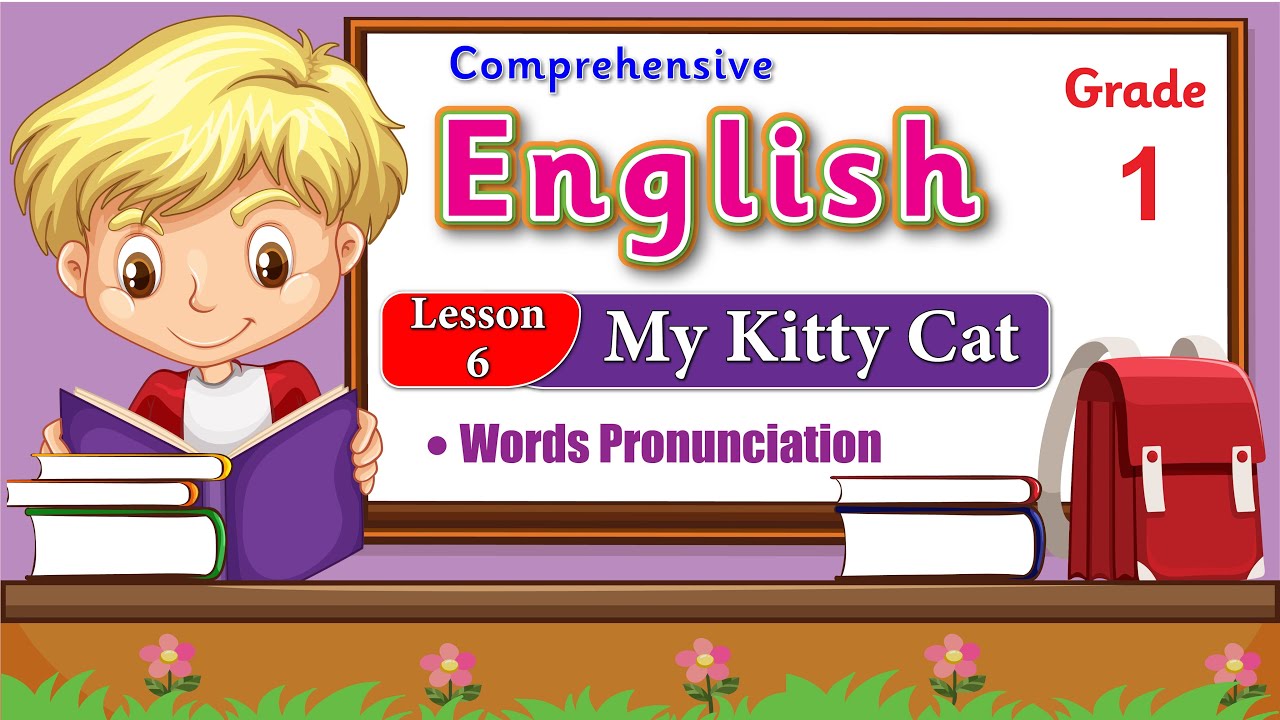 English Class 1 Lesson 6 My Kitty Cat | Words Pronunciation | Now ...