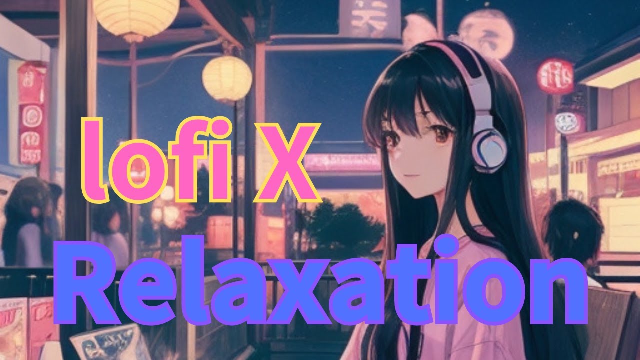 lofi X relaxation / reduce stress and overwork #lofi - YouTube