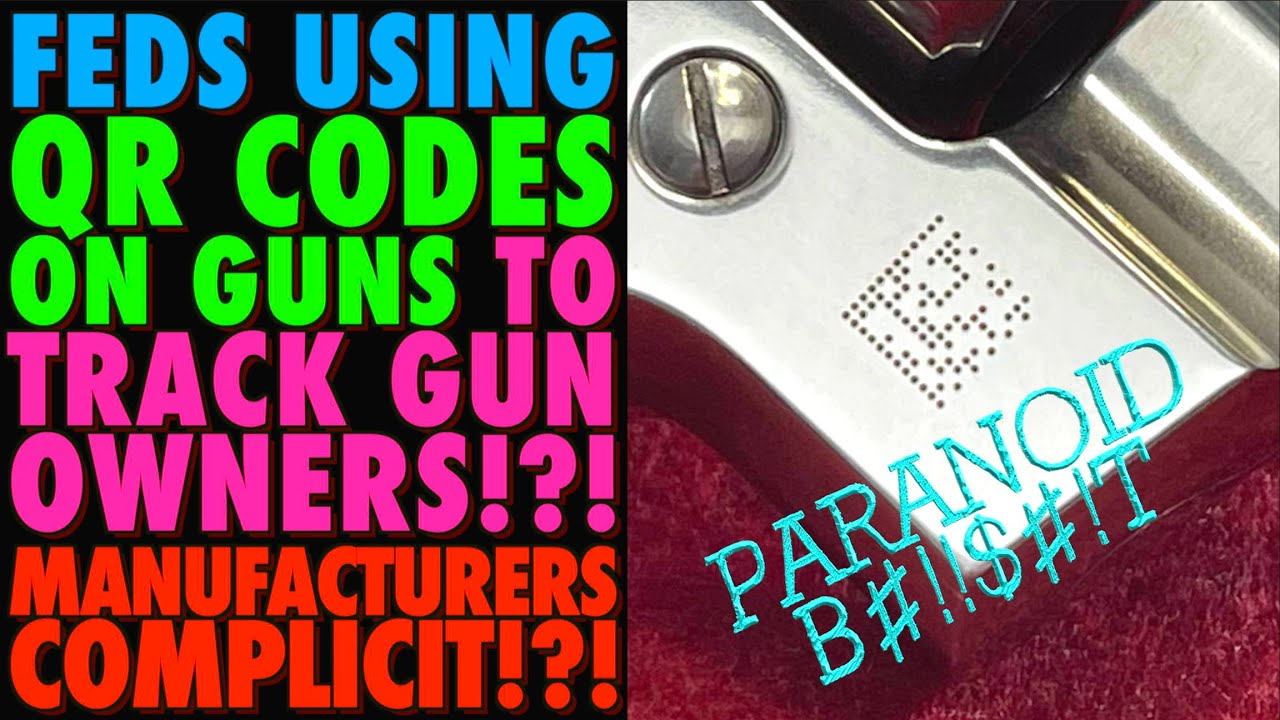 FEDS Using QR Codes on Guns to Track Owners!?!..Manufacturers Helping ...