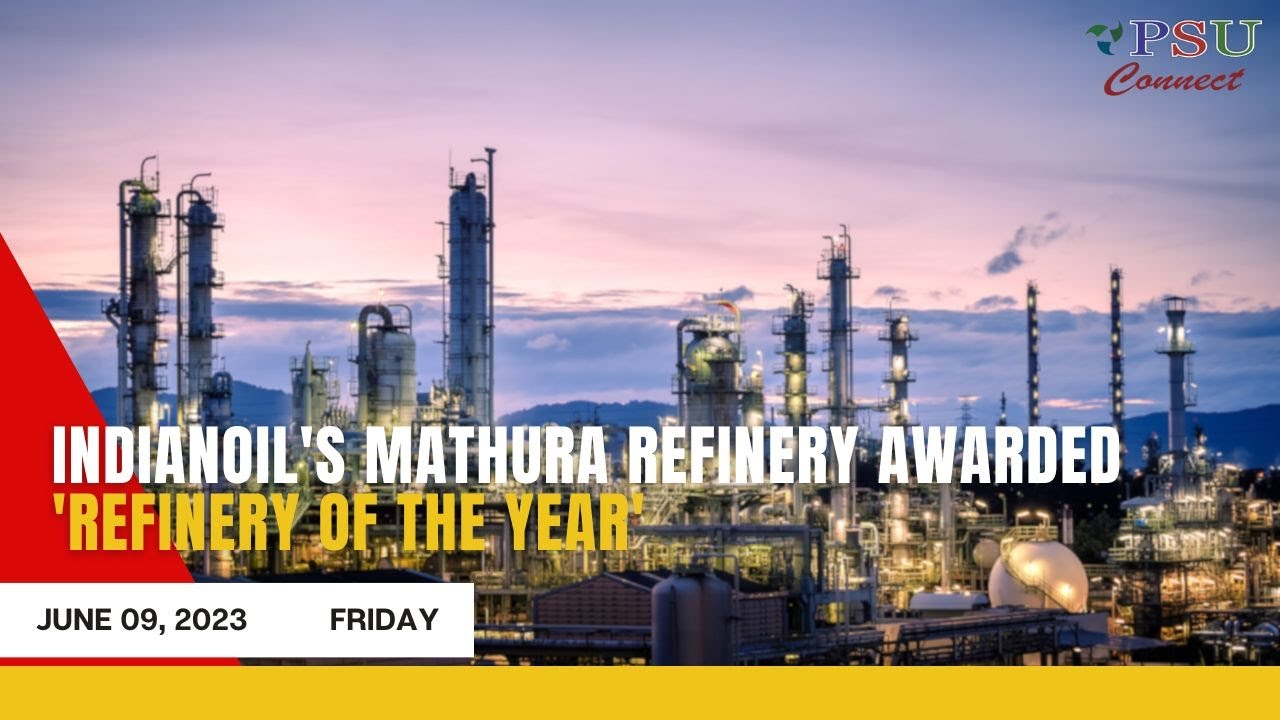 IndianOil's Mathura Refinery awarded 'Refinery of the Year' |Today's ...