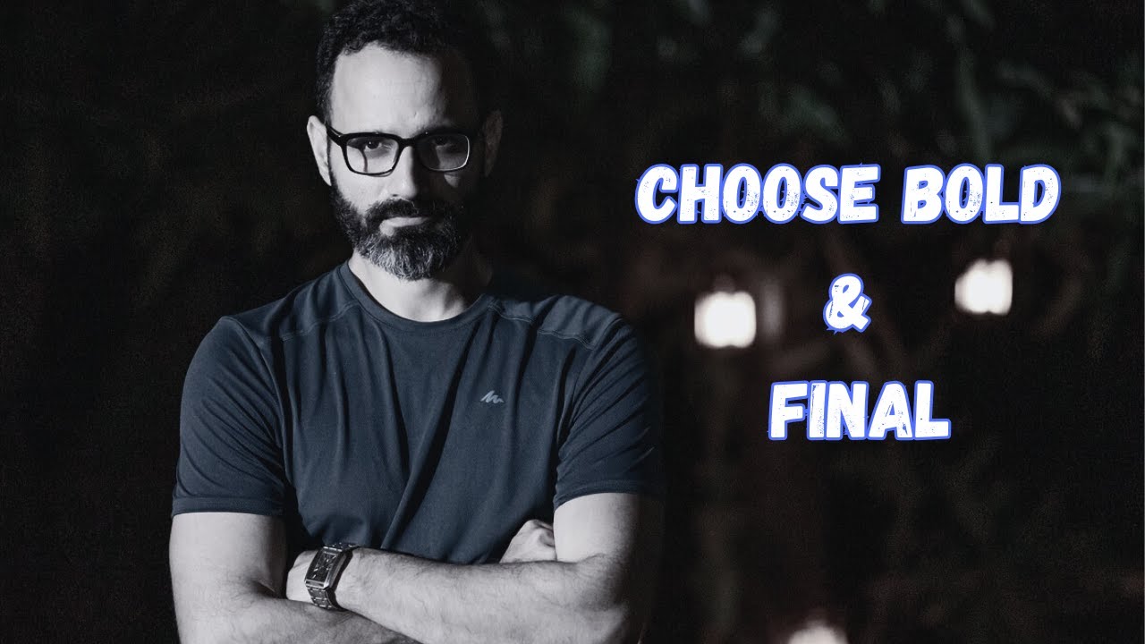 CHOOSE BOLD & FINAL - Because Your Decision Bright Your Life ...