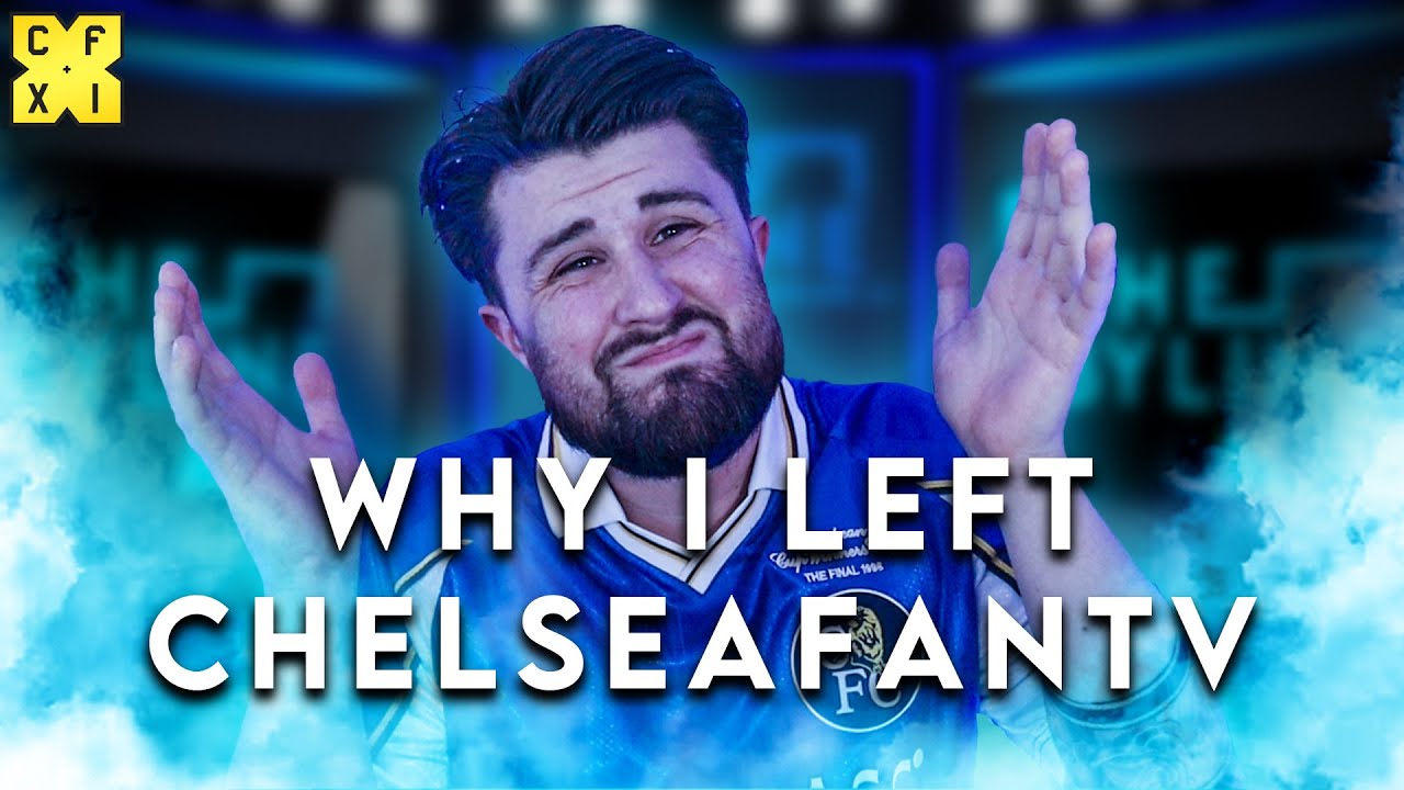 WHY I LEFT CHELSEA FAN TV! - YouTube