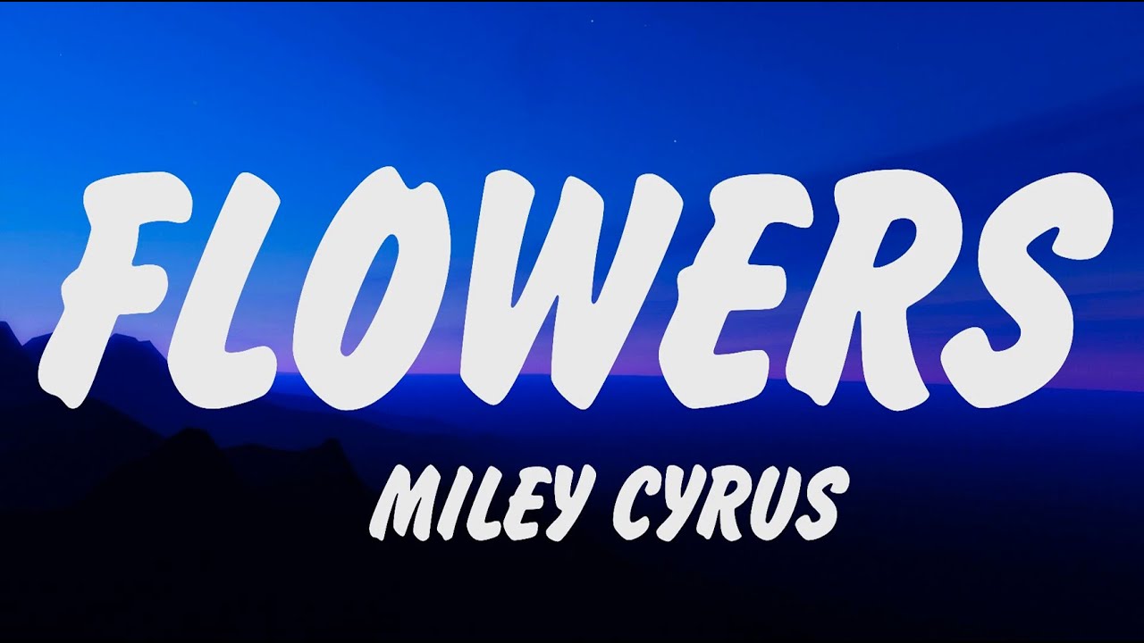 Miley Cyrus - Flowers (Lyrics) Benson Boone, Taylor Swift, Sia - YouTube