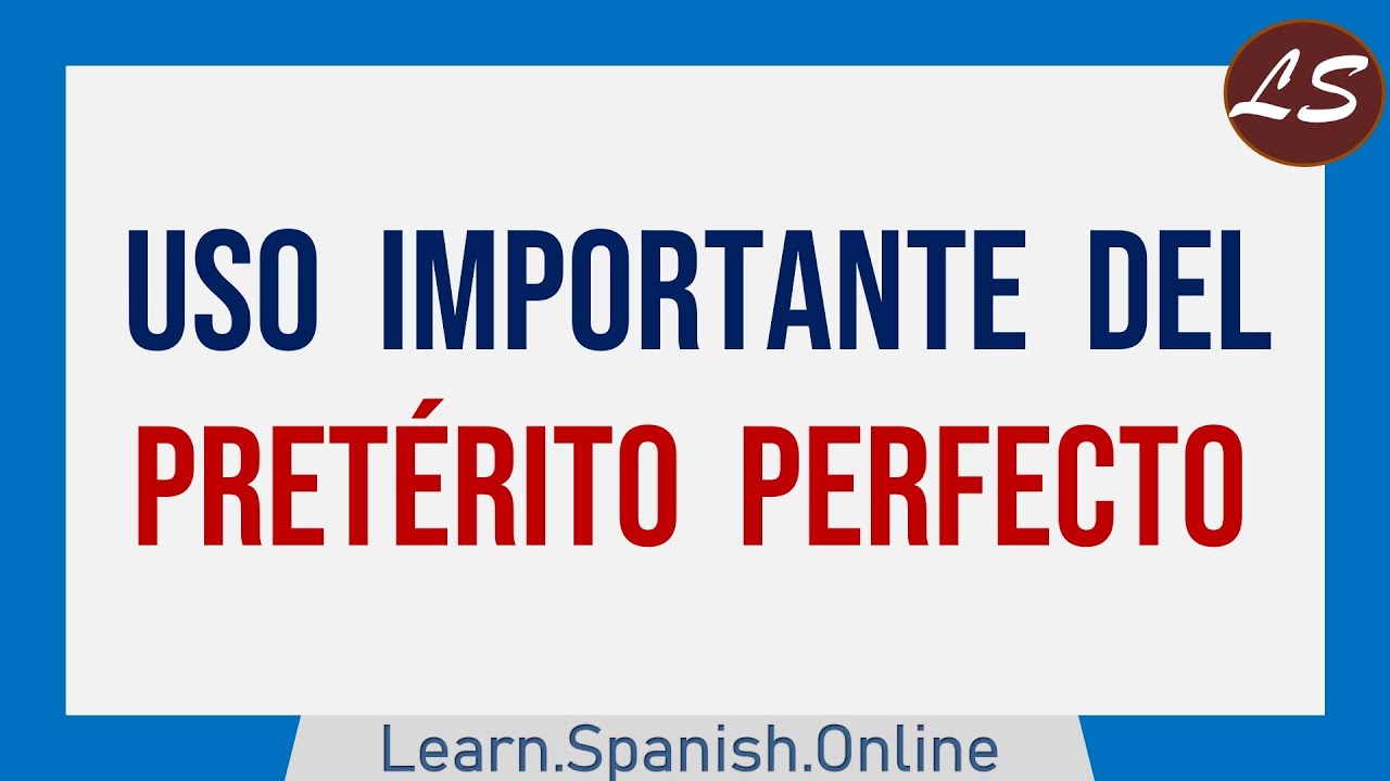 El Pretérito Perfecto, aprende este Uso Importante - Aprender Español ...