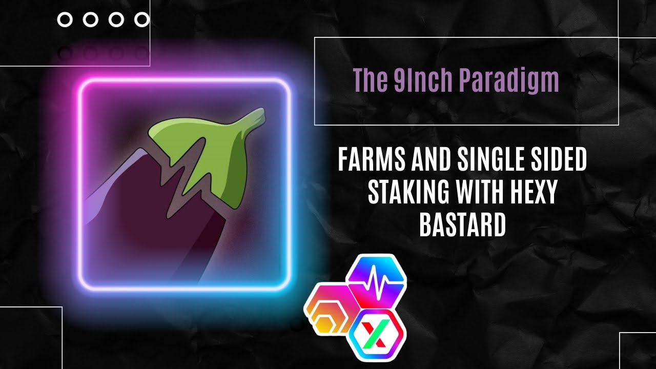 9Inch: Single Sided Staking, Farms, Growth On PulseChain: With Hexy ...