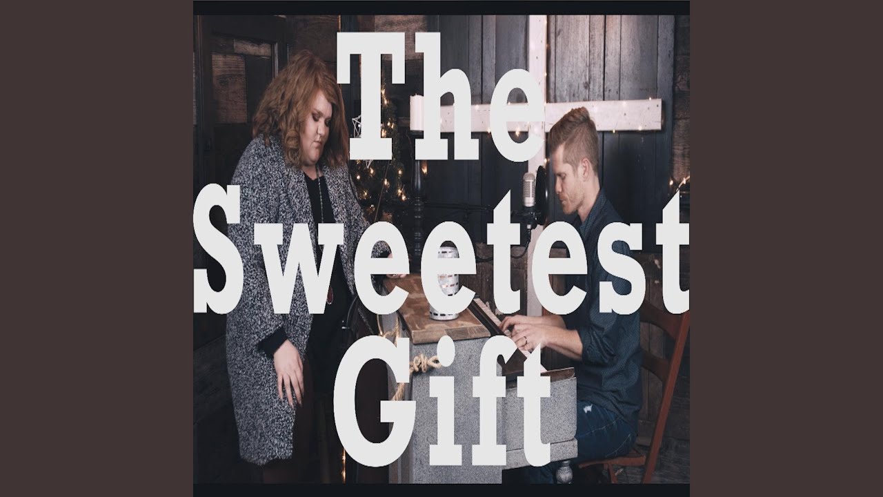 The Sweetest Gift - YouTube