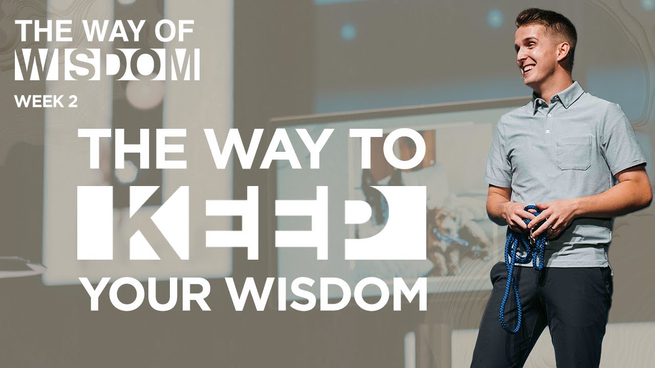 The Way To Keep Your Wisdom - The Way of Wisdom (Week 2) - YouTube