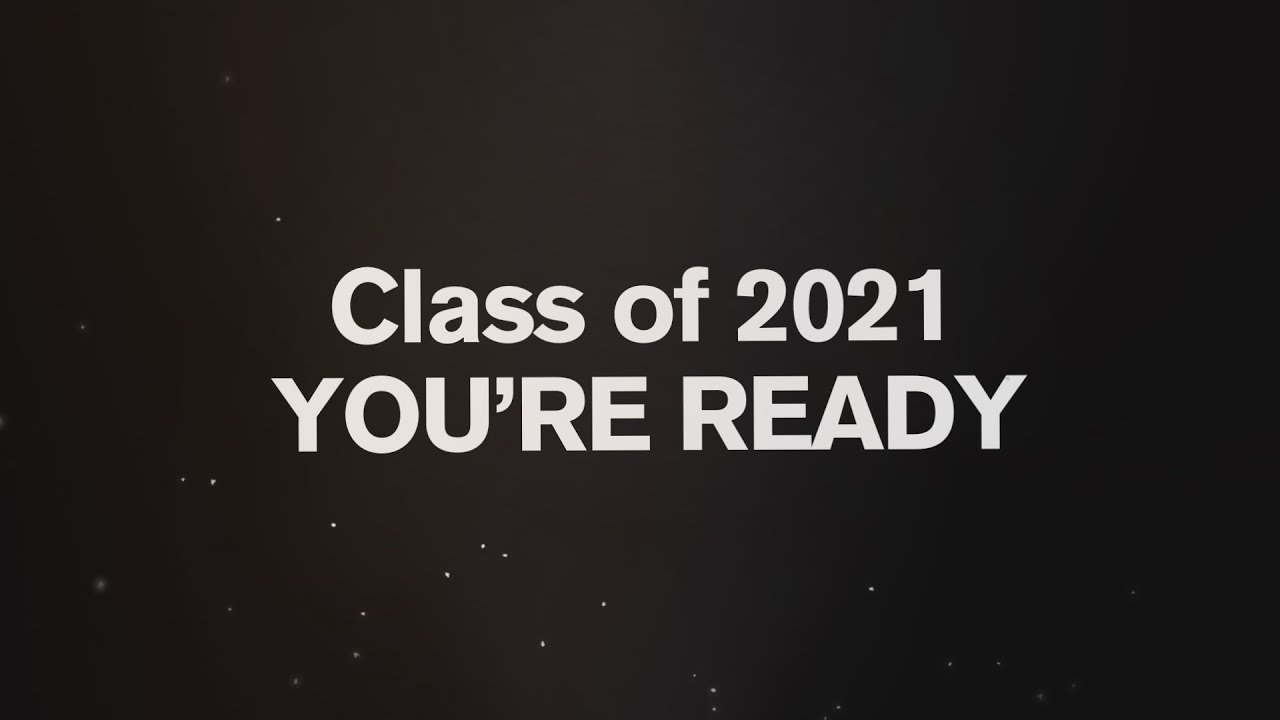 Class of 2021, You're Ready! - YouTube