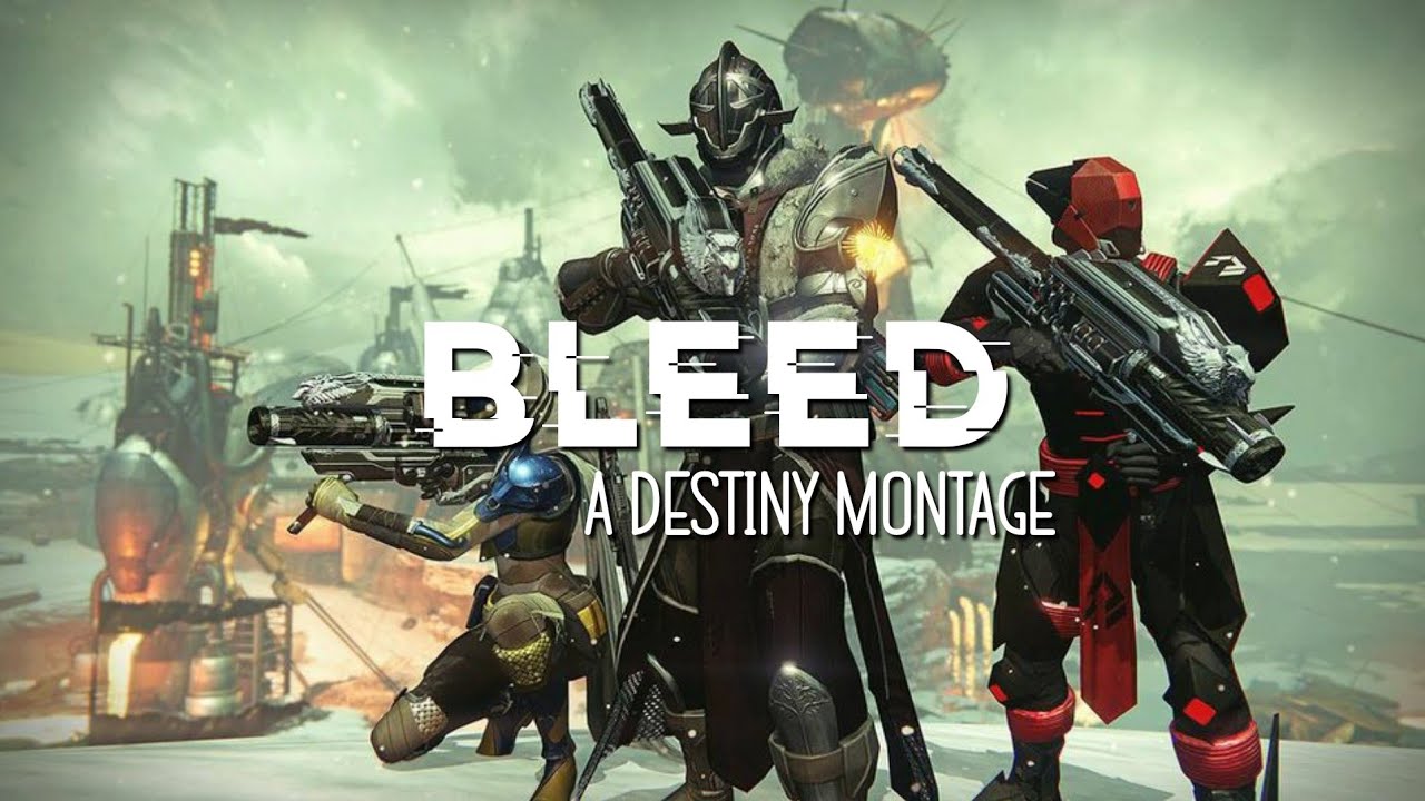 "Bleed" - A Destiny Montage [Re-Upload] - YouTube