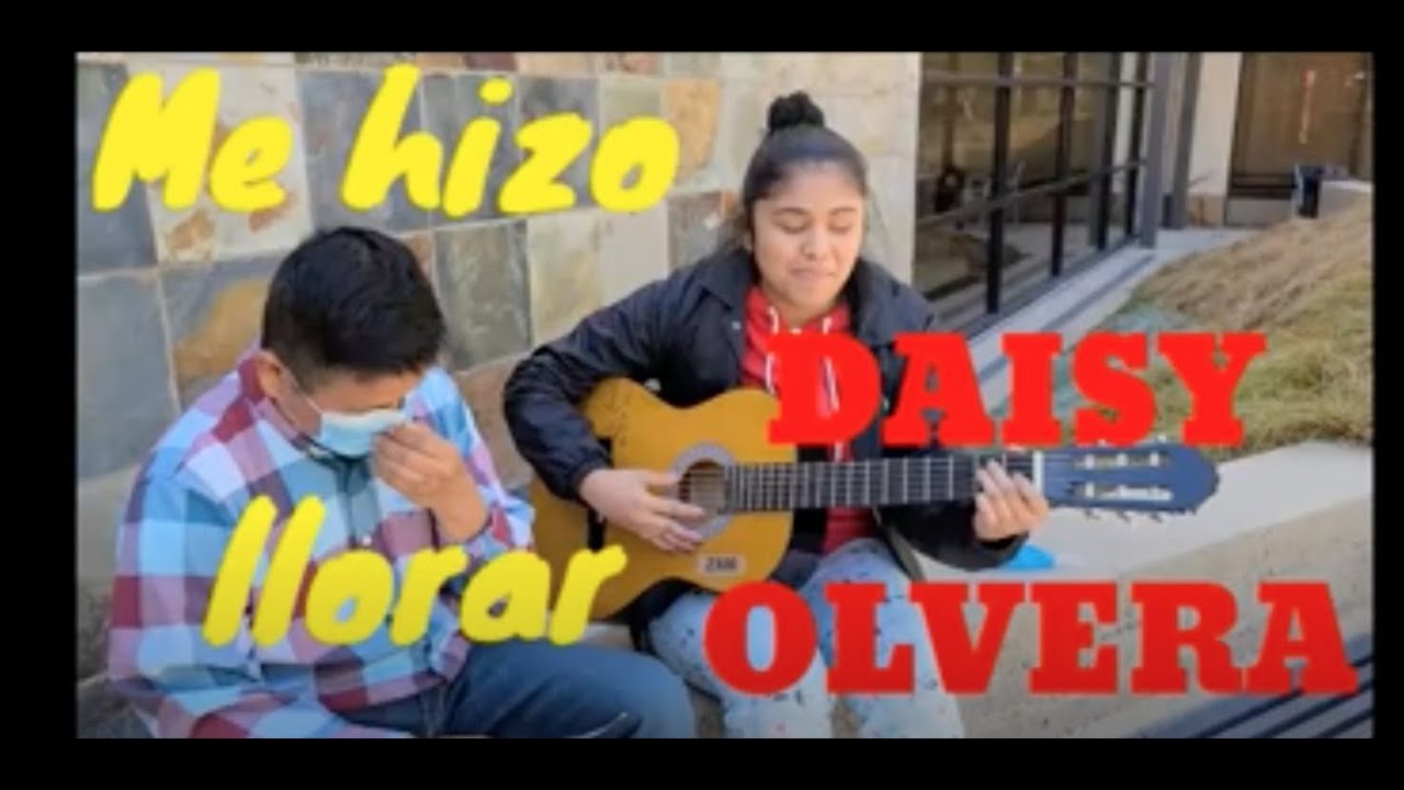 DAISY OLVERA ME HIZO LLORAR 😭CON SU CANCiON - YouTube