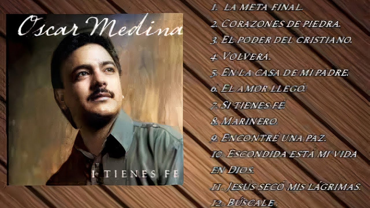 OSCAR MEDINA - LAS MEJORES CANCIONES DE OSCAR MEDINA - GRANDES ÉXITOS ...